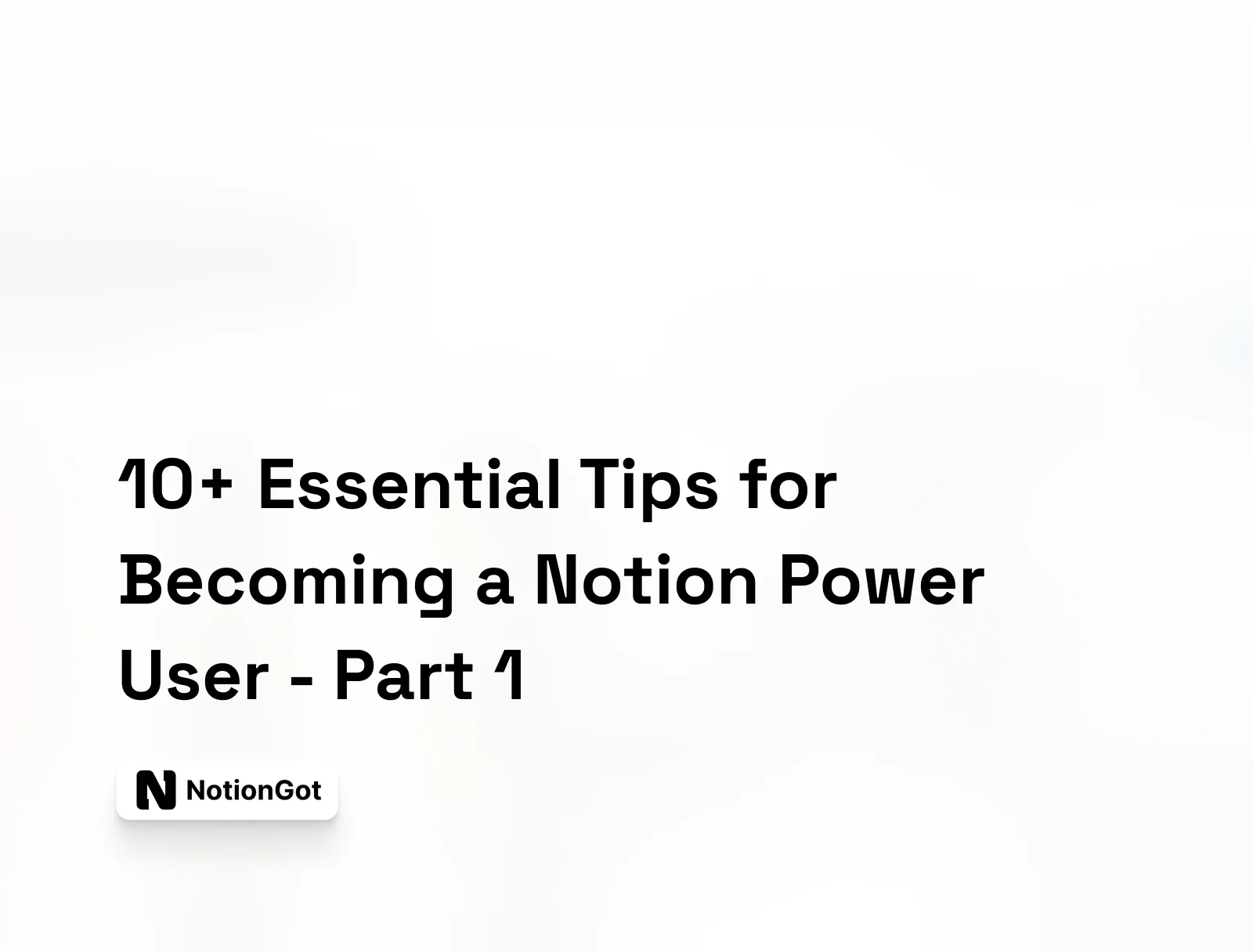 10+ Essential Tips for Becoming a Notion Power User - Part 1 - Best ...