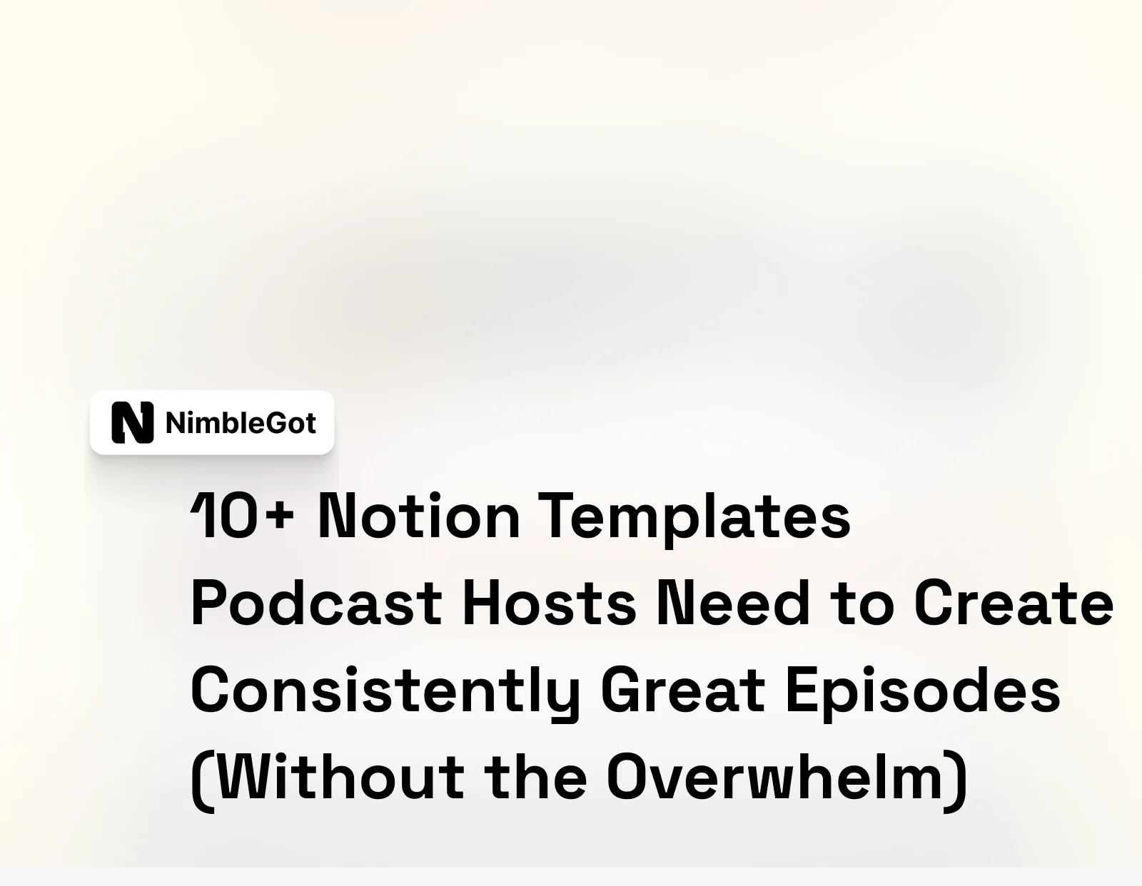 10+ Notion Templates Podcast Hosts Need to Create Consistently Great ...