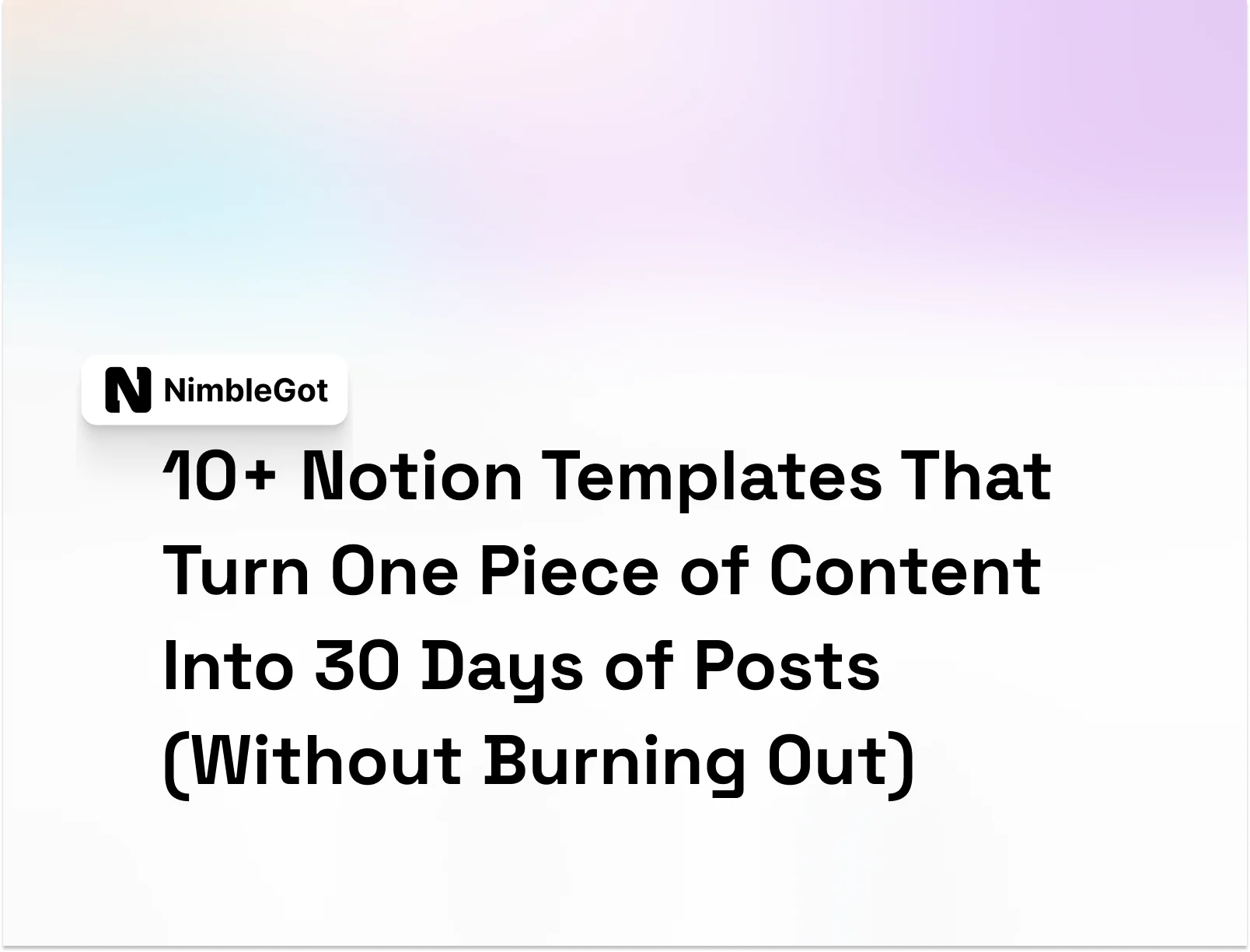 10+ Notion Templates That Turn One Piece of Content Into 30 Days of ...