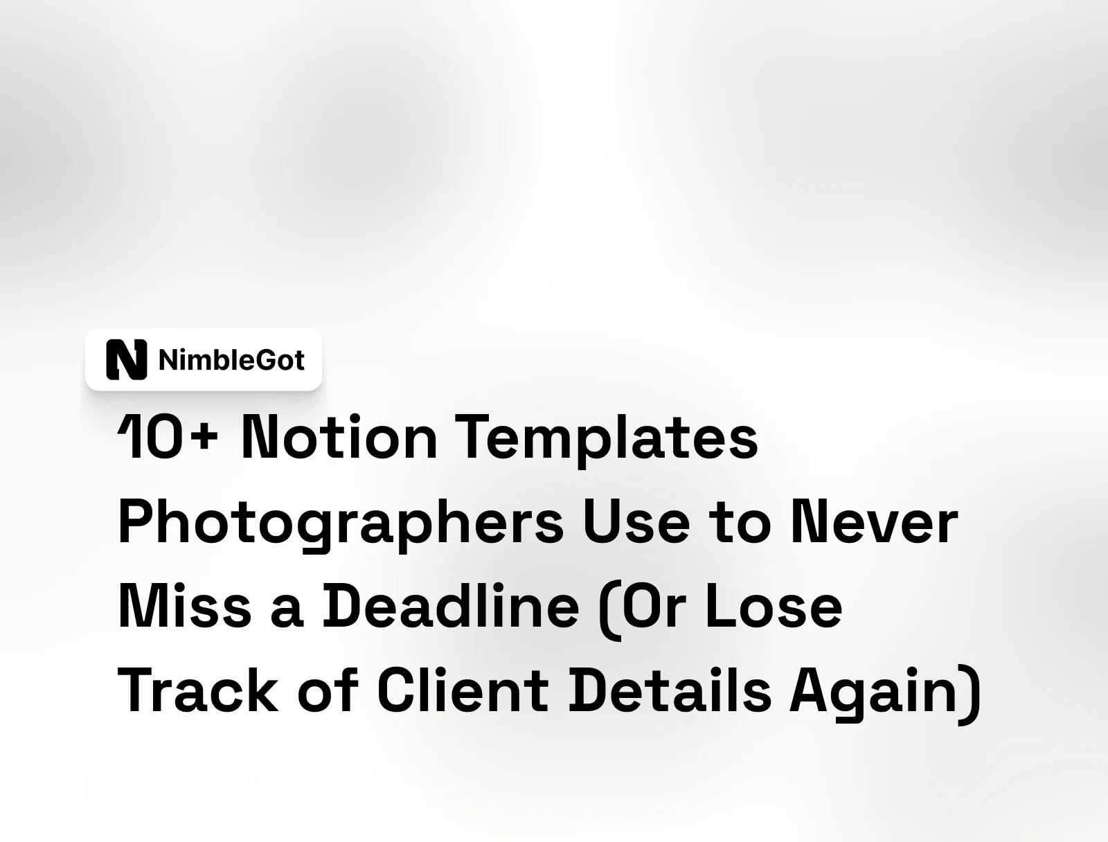 10+ Notion Templates Photographers Use to Never Miss a Deadline (Or ...